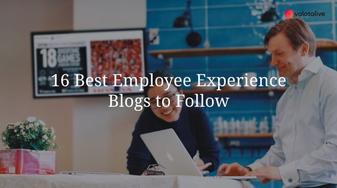 16 Best Employee Experience Blogs to Follow - Valotalive